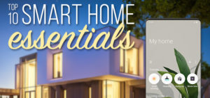 Top 10 Smart Home Essentials – Electronic Express Blog